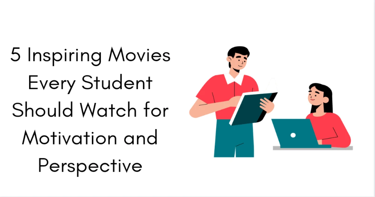 Top 5 Movies to Spark Inspiration and Growth for Students
